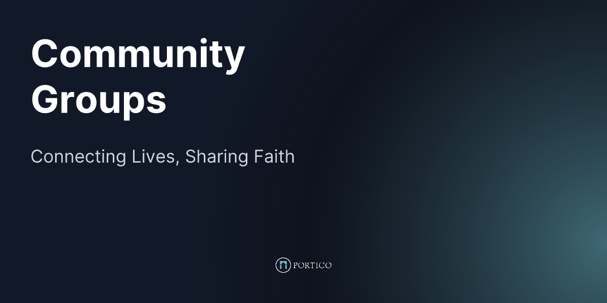 Portico Church • Community Groups